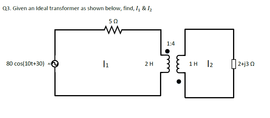 Solved Q3. Given an Ideal transformer as shown below, find, | Chegg.com