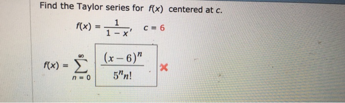 Solved Find the Taylor series for f(x) centered at c. f(x) | Chegg.com