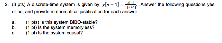 Solved 2. (3 pts) A discrete-time system is given by: y[n+ | Chegg.com