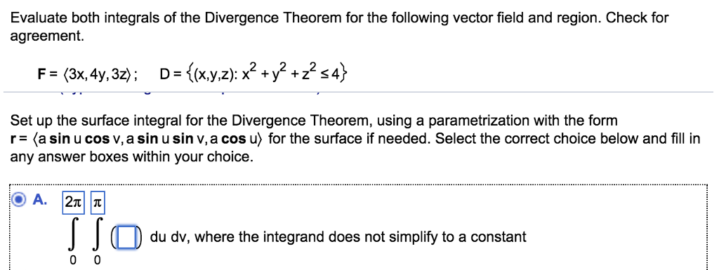 Solved Evaluate both integrals of the Divergence Theorem for | Chegg.com