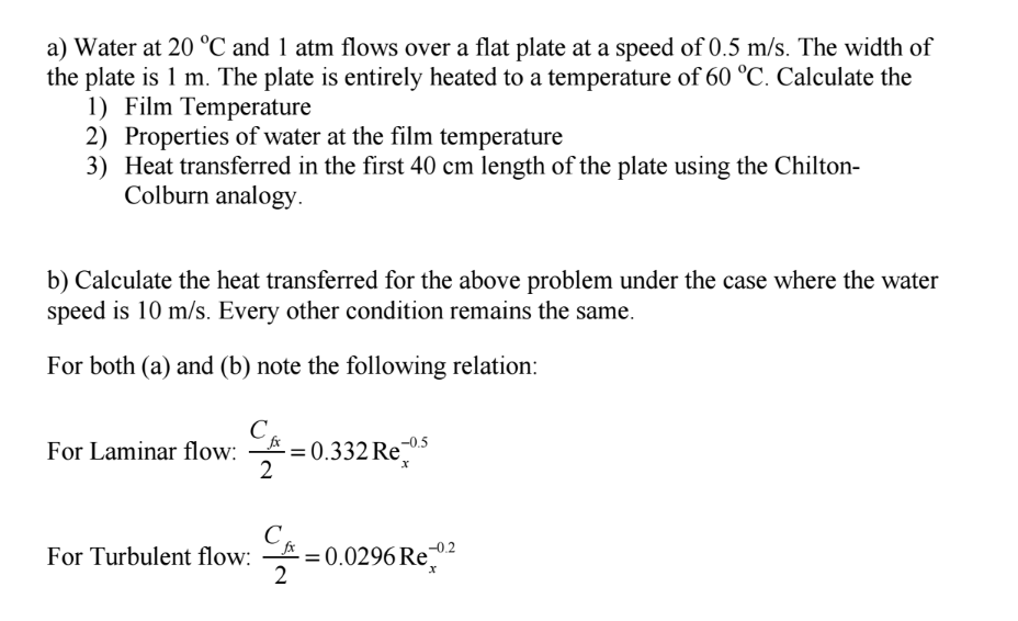 Solved a) Water at 20 degree C and 1 atm flows over a flat | Chegg.com