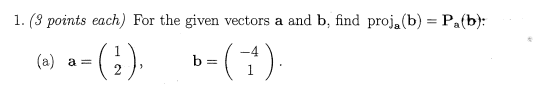 Solved For the given vectors a and b, find proj_a(b) = | Chegg.com