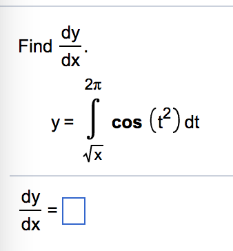 Solved Find dy/dx. y = integral^2 pi_Squareroot x cos (t^2) | Chegg.com