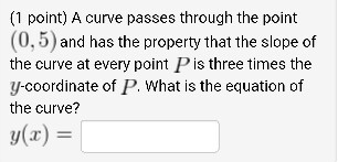 Solved (1 point) A curve passes through the point (0,5) and | Chegg.com