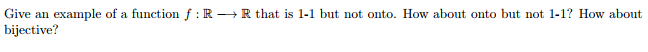 Solved: Give An Example Of A Function F : R → R That Is 1-... | Chegg.com