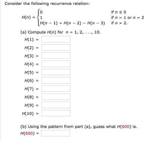 Solved Consider the following recurrence relation: 0 H(n) = | Chegg.com Solved Consider the following recurrence relation: 0 H(n) = | Chegg.com
