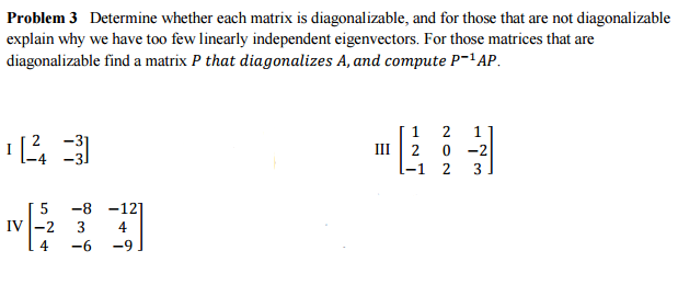 Solved Determine whether each matrix is diagonalizable, and | Chegg.com