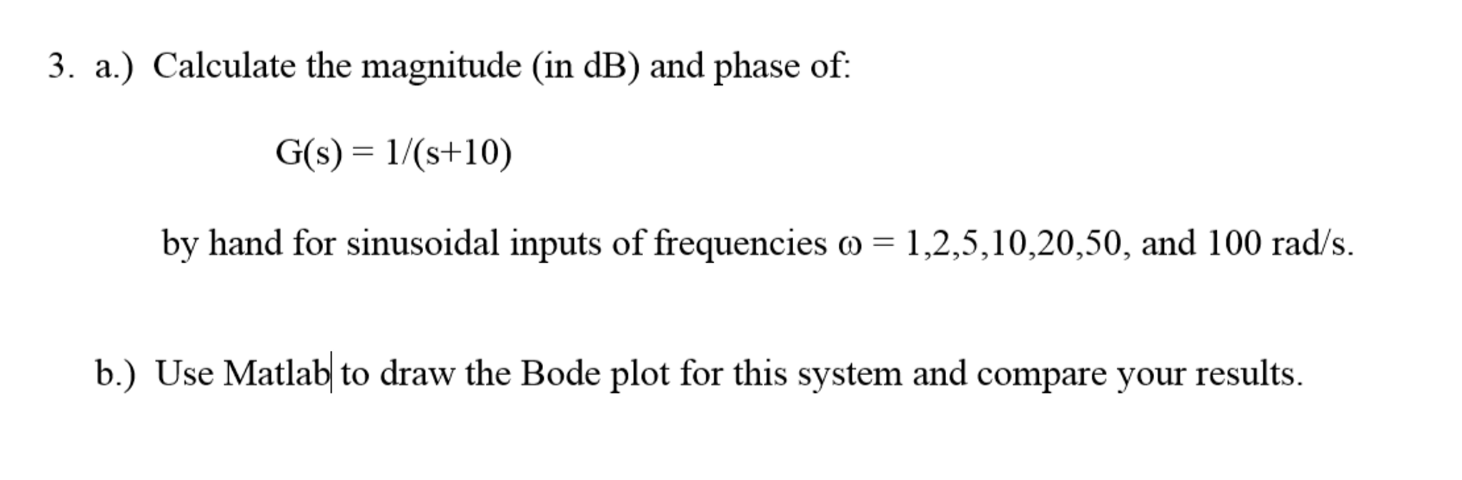 Solved Calculate the magnitude (in dB) and phase of: G(s) = | Chegg.com