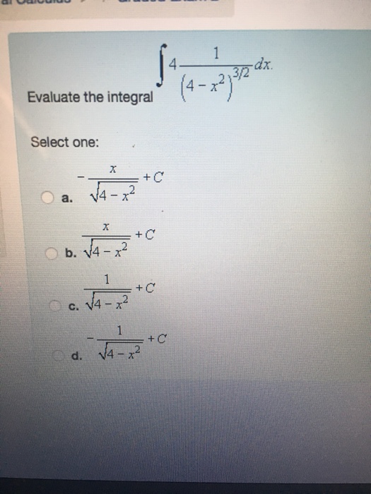 Solved Evaluate the integral integral 4 1/(4 - x^2)^3/2 dx. | Chegg.com