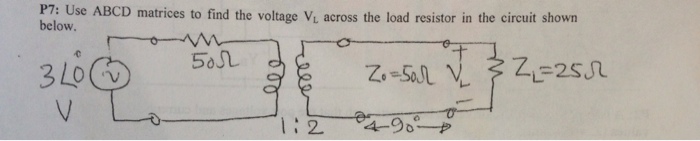 Solved P7: Use ABCD matrices to find the voltage vu across | Chegg.com