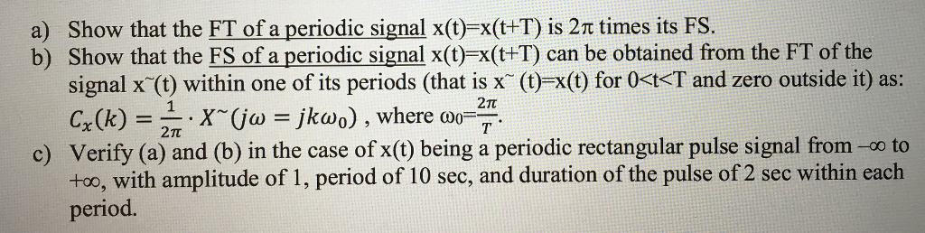 Solved Show that the FT of a periodic signal x(t)=x(t+T) is | Chegg.com