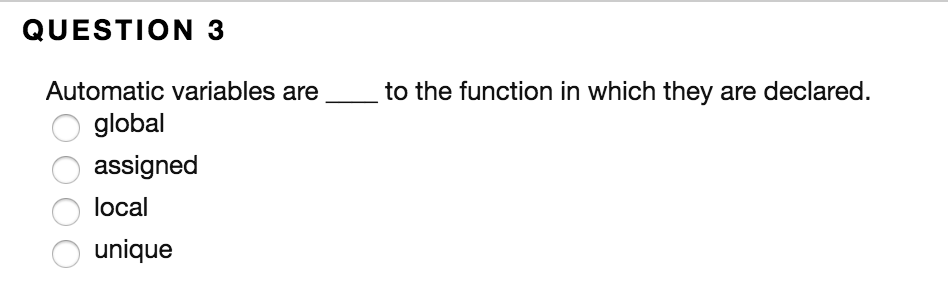 Solved QUESTION 3 Automatic variables are to the function in | Chegg.com