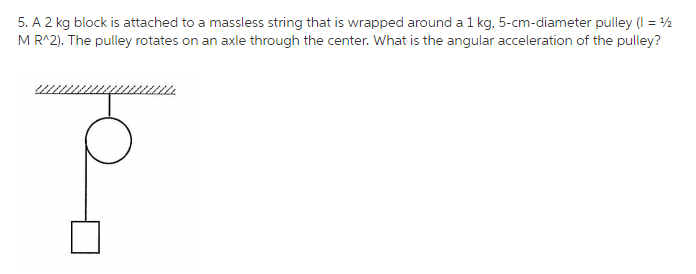 Solved A 2 kg block is attached to a massless string that is | Chegg.com