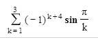 Solved Sigma^3_k = 1 (-1)^k + 4 sin pi/k Write the sum | Chegg.com