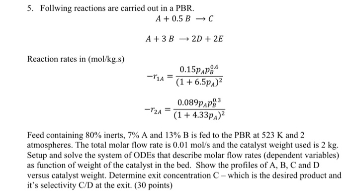 Following reactions are carried out in a PBR. A + 0.5 | Chegg.com