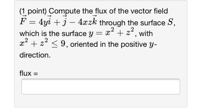 Solved Compute the flux of the vector field F^rightarrow = | Chegg.com