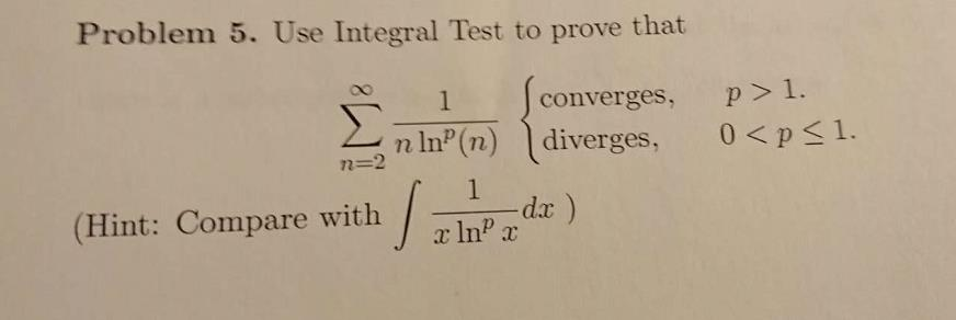 Solved Problem 5. Use Integral Test to prove that converges, | Chegg.com