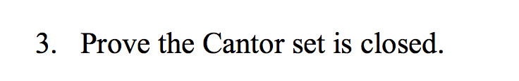 Solved Prove the Cantor set is closed. | Chegg.com