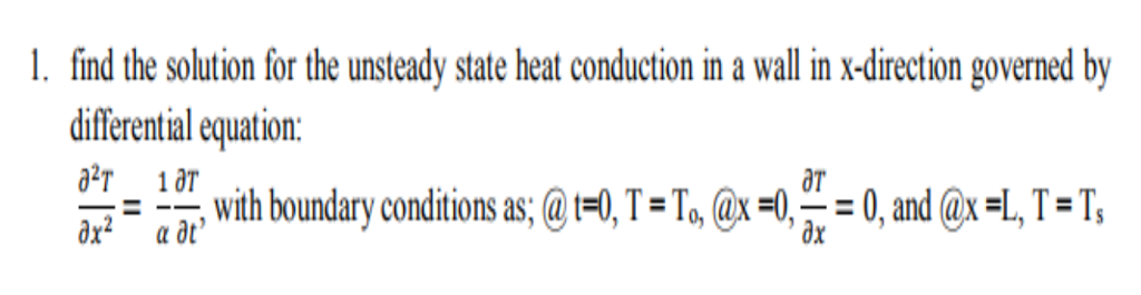 Solved 1. find the solution for the unsteady state heat | Chegg.com