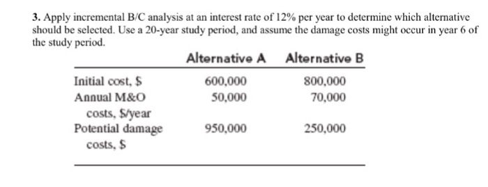 Solved Apply incremental B/C analysis at an interest rate of | Chegg.com
