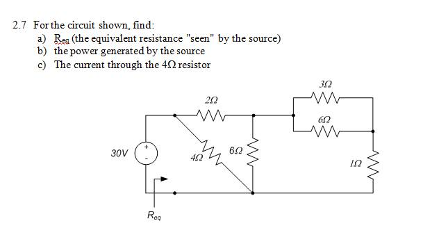 Solved 2.7 For the circuit shown, find: a) Req (the | Chegg.com
