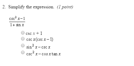 Solved 2. Simplify the expression. (1 point 1 sin X csc x 1 | Chegg.com