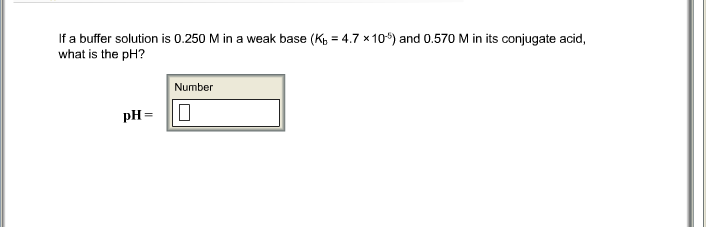 Solved If a buffer solution is 0.250 M in a weak base (Kb = | Chegg.com