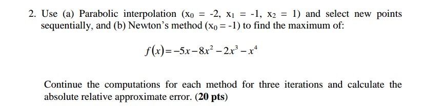 Solved Use (a) Parabolic interpolation (x_0 = -2, x_1 = -1, | Chegg.com