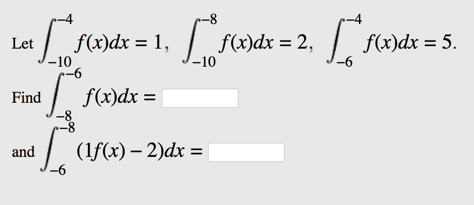 Solved Let| f(x)dx = 1, | Find | f(x)dx= and I ( | Chegg.com