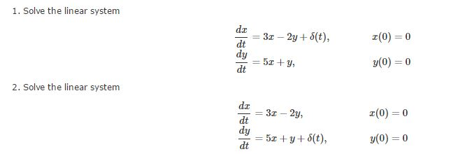 Solved Solve the linear system dx/dt = 3x - 2y + delta(t), | Chegg.com