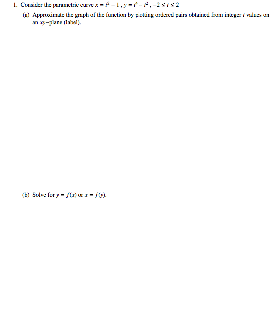 Solved Consider the parametric curve x = t^2 - 1, y = t^4 - | Chegg.com