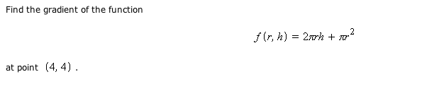 Solved Find the gradient of the function f(r, h) = 2pirh + | Chegg.com