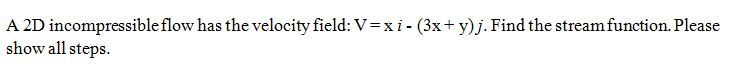Solved A 2D incompressible flow has the velocity field: V = | Chegg.com