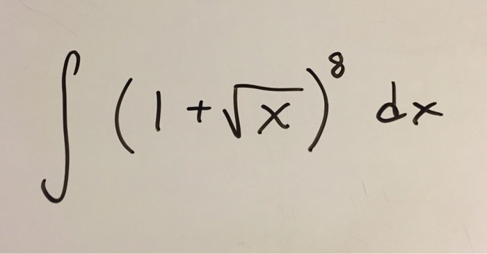 Solved Compute the integral integral (1 + Squareroot x)^8 dx | Chegg.com