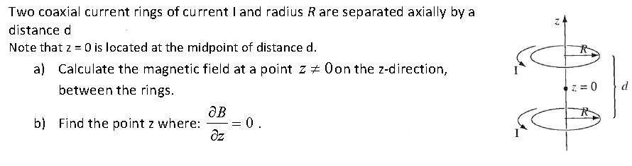 Solved Two coaxial current rings of current l and radius R | Chegg.com