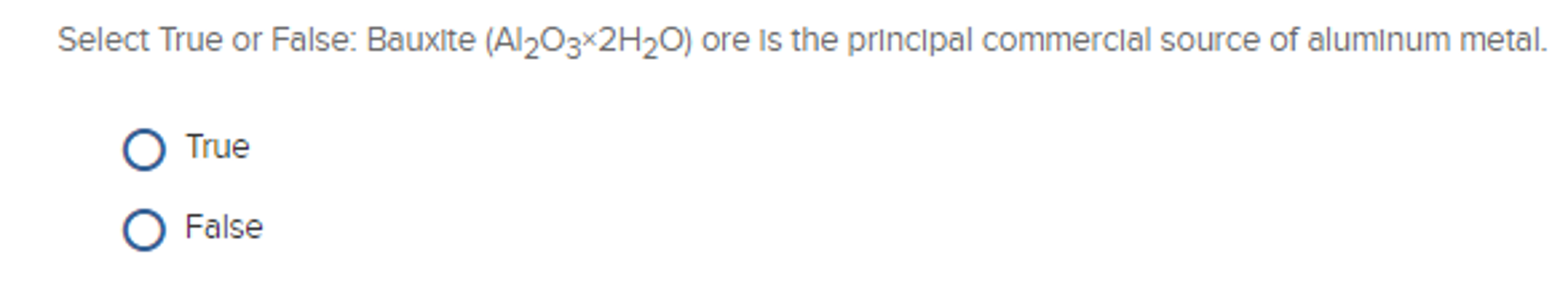 Solved Select True or False: Bauxite (Al_2O_3 times 2H_2O) | Chegg.com