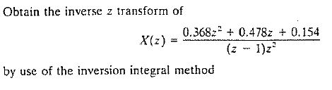 Solved Obtain the inverse z transform of 0.368z0.478z0.154 | Chegg.com