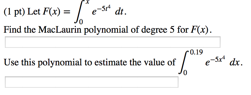 Solved: Let F(x) = E-5t4 Dt. Find The MacLaurin Polynomial... | Chegg.com