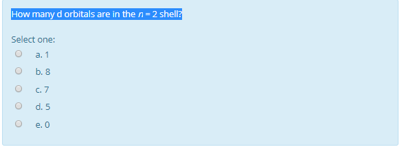 Solved How many d orbitals are in the n = 2 shell Select | Chegg.com