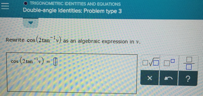 Solved Rewrite cos (2tan^-1 v) as an algebraic expression in | Chegg.com