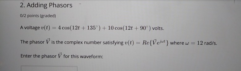 Solved 2. Adding Phasors 0/2 points (graded) A voltage v(t) | Chegg.com