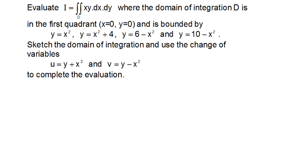 Solved Evaluate I = integral integral_D xy.dx.dy where the | Chegg.com