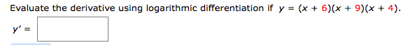 Solved Evaluate the derivative using logarithmic | Chegg.com