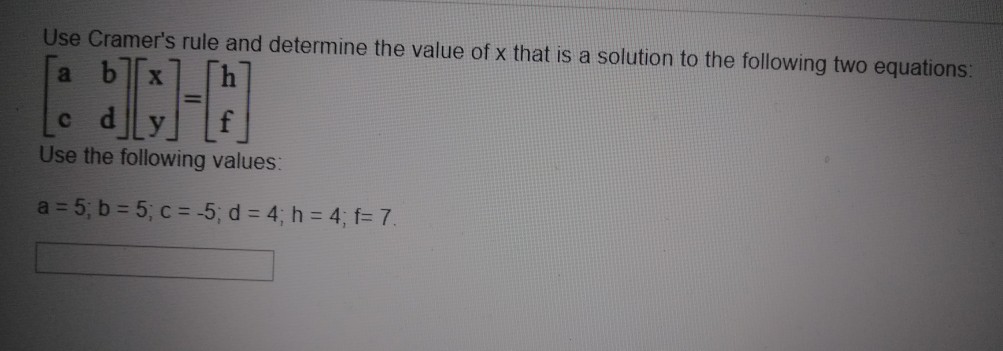 Solved Use Cramer's rule and determine the value of x that | Chegg.com