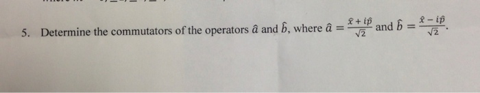 Solved Determine the commutators of the operators a and b, | Chegg.com