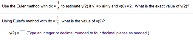Solved Use the Euler method with dx- 7 to estimate y(2) if | Chegg.com
