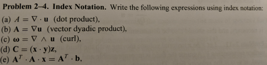 Solved Problem 2-4. Index Notation. Write the following | Chegg.com