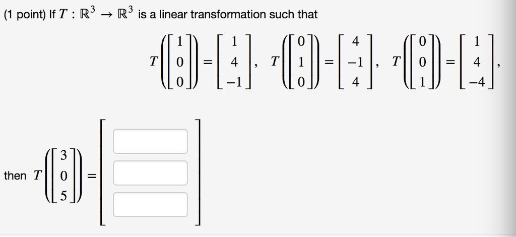Solved (1 point) If T : Rs ? R3 is a linear transformation | Chegg.com
