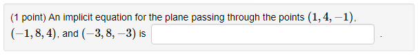 Solved (1 point) An implicit equation for the plane passing | Chegg.com