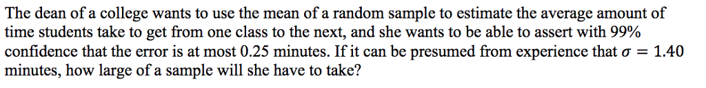 Solved The dean of a college wants to use the mean of a | Chegg.com